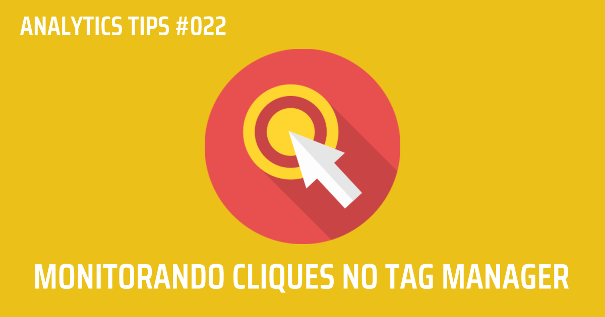 Monitorando Cliques no Tag Manager « MyMetric